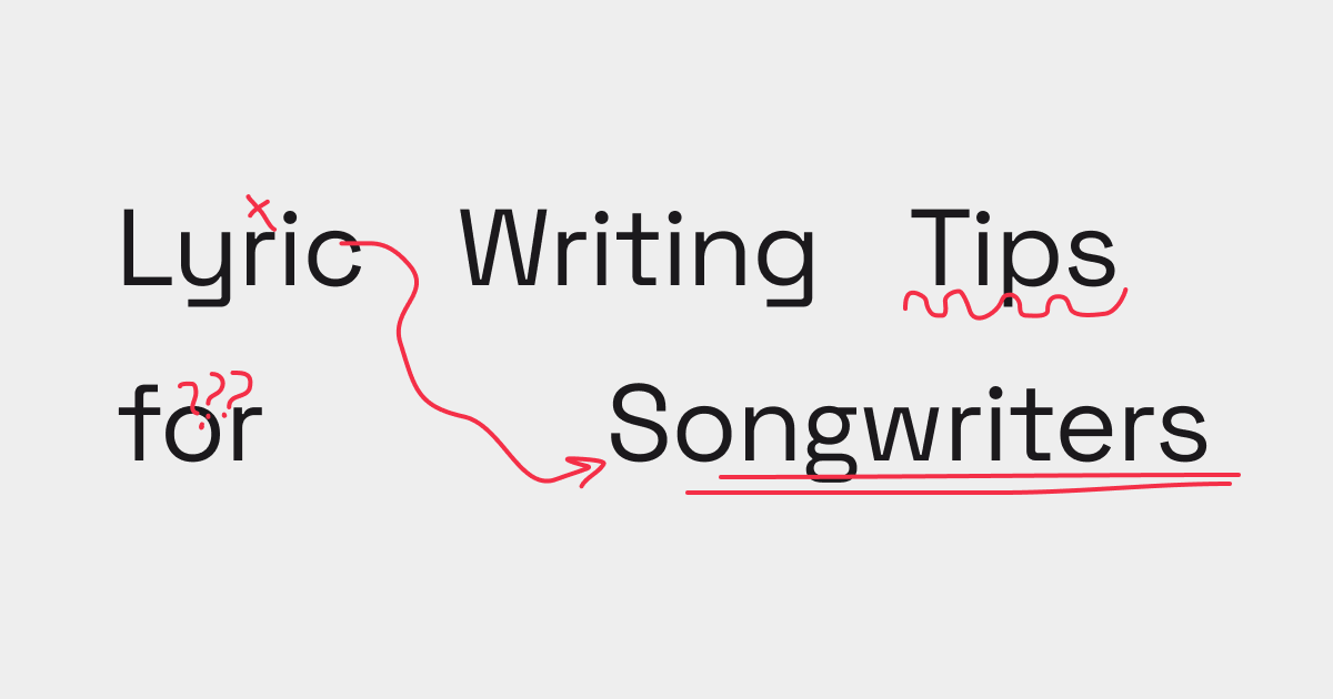 How To Write Better Lyrics Tips For Your Songwriting